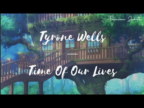 [LYRICS] Tyrone Wells — Time Of Our Lives