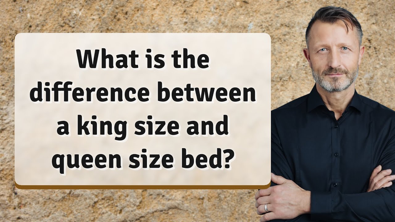 What is the difference between a king size and queen size bed?