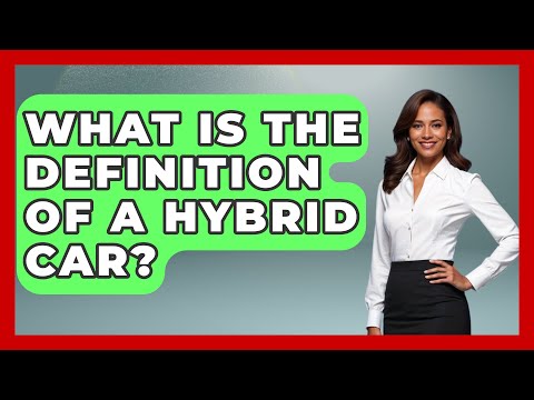 What Is The Definition Of A Hybrid Car? - Car Performance Pros