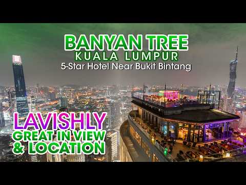 Banyan Tree Kuala Lumpur | Signature Sky Retreat King Room | 5-Star Luxury Hotel Stay & Review