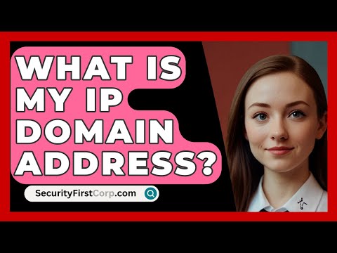 What Is My IP Domain Address? - SecurityFirstCorp.com