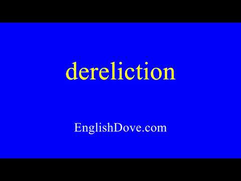 How to pronounce dereliction in American English