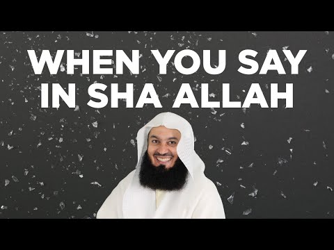 What happens when I say 'In sha Allah'? - Mufti Menk