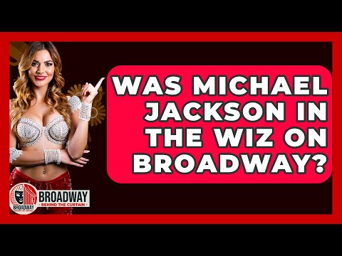 Was Michael Jackson In The Wiz On Broadway? - Broadway Behind The Curtain