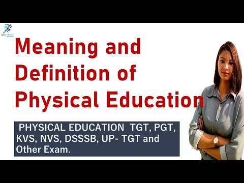 Meaning and Definition of Physical Education