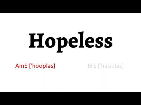 How to Pronounce hopeless in American English and British English