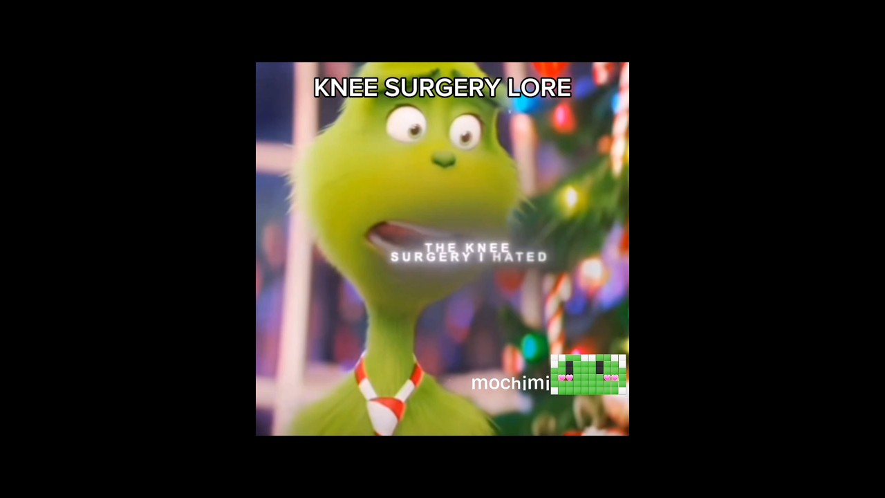 That feeling when knee surgery is tomorrow 😈 | #capcut #grinch #memes #viral #christmas #shorts #fyp