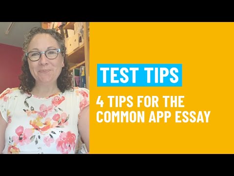 4 Tips for Writing the Common App Essay - Common App Essay Strategies