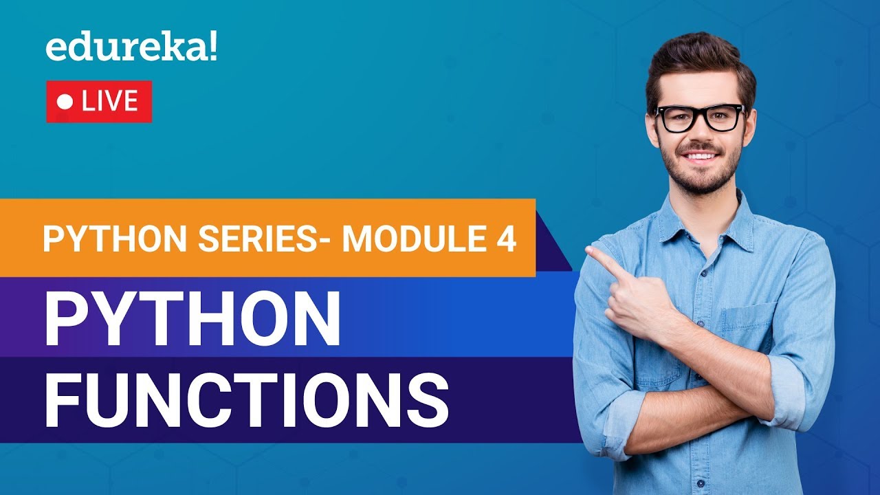 Learn Python Module 4 - Python Functions | Python Programming Crash Course | Edureka