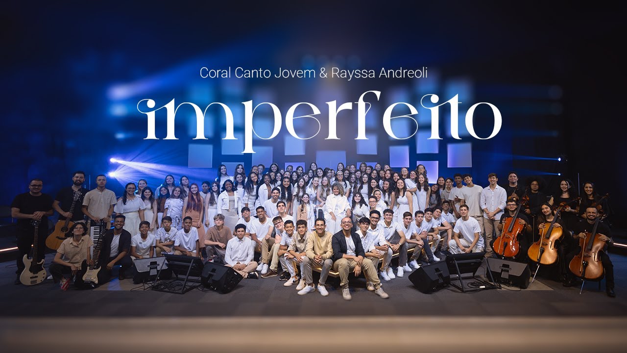 IMPERFEITO | Coral Canto Jovem e Rayssa Andreoli