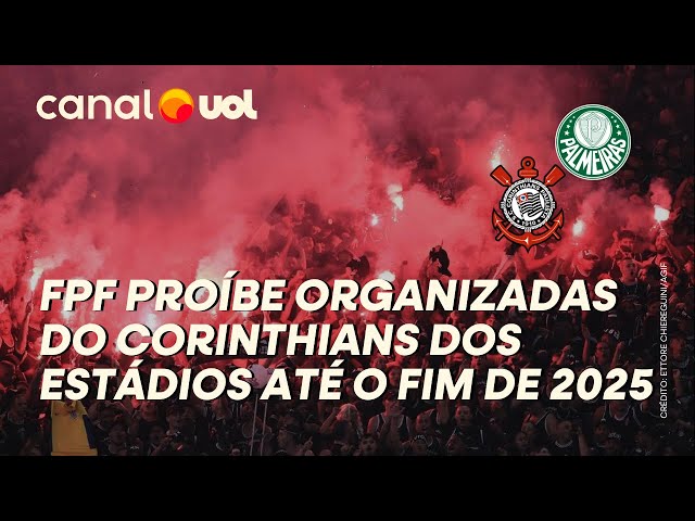 FPF proíbe organizadas do Corinthians em estádios até o fim do ano