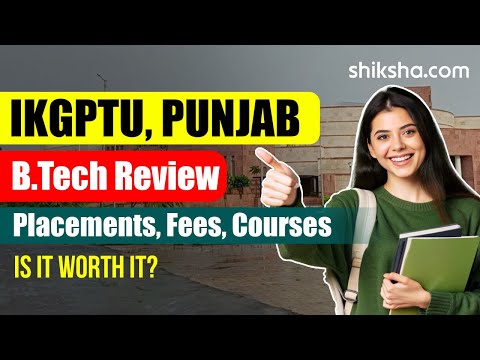 IKGPTU BTech Review | Fees, Admission, Placements, Cutoff