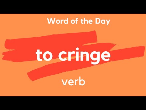 Word of the Day - TO CRINGE. What does TO CRINGE mean?