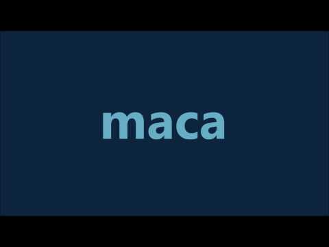How to Pronounce in spanish the word: maca