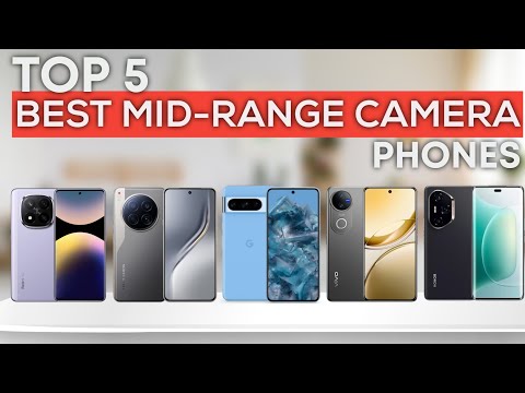 Top 5 Best Mid-Range Camera Phones 2025