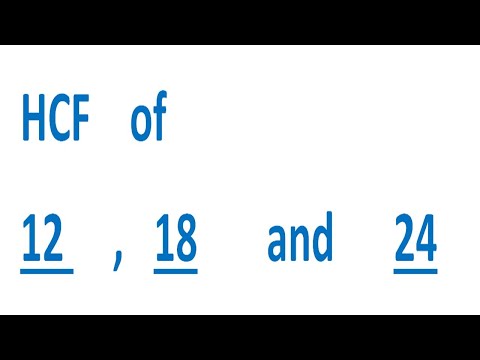 HCF of 12 , 18 and 24
