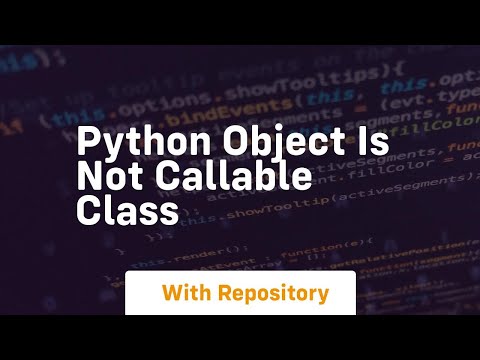 python object is not callable class