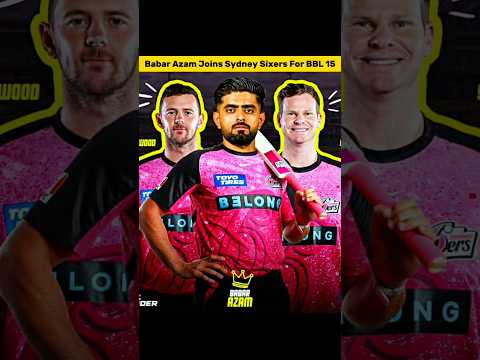 Babar Azam Joins Sydney Sixers For BBL 15 #bbl