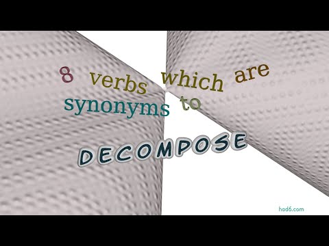 decompose - 9 verbs which are synonyms to decompose (sentence examples)