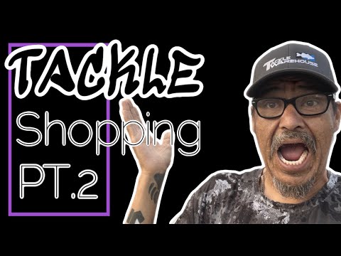 Tackle shopping pt.2