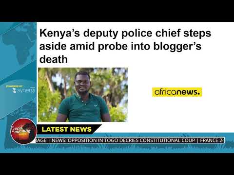 🇰🇪 Blogger’s death in custody sparks national outrage; Kenya’s police deputy steps aside as
