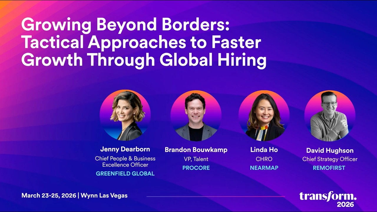 Growing Beyond Borders: Tactical Approaches to Faster Growth Through Global Hiring (Transform 2026)