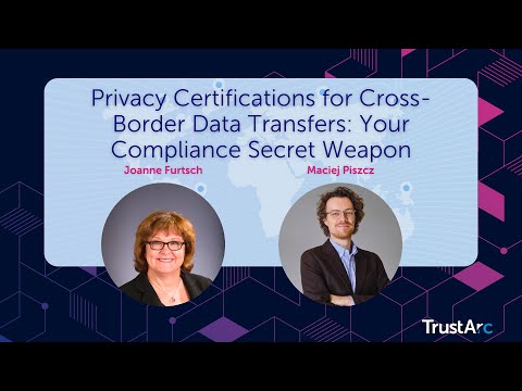 Privacy Certifications for Cross-Border Data Transfers: Your Compliance Secret Weapon