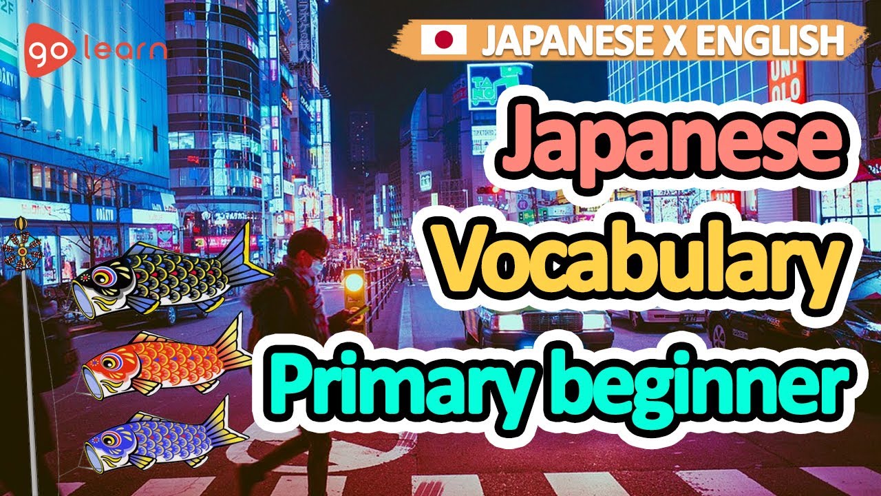 Learn Japanese |Part 4: Japanese Vocabulary Primary beginner | Golearn