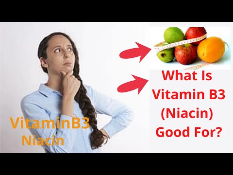 Vitamin Guide: No 4 Vitamin B3 (Niacin)- What Vitamin B3 Good For?