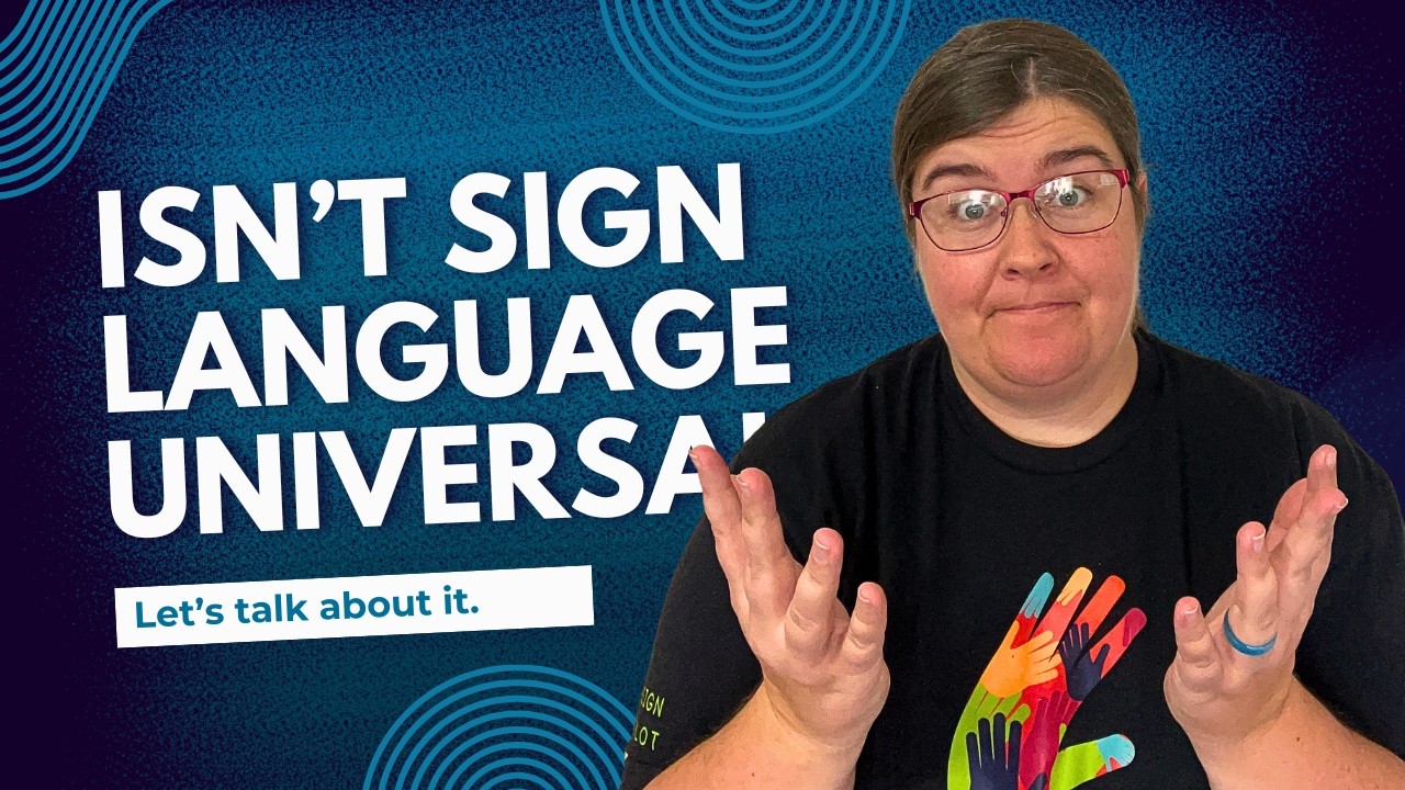 Why isn’t sign language the same everywhere? 