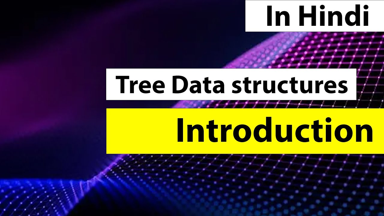 Tree Data structures - Introduction in Hindi l Data Structure l Tpoint Tech