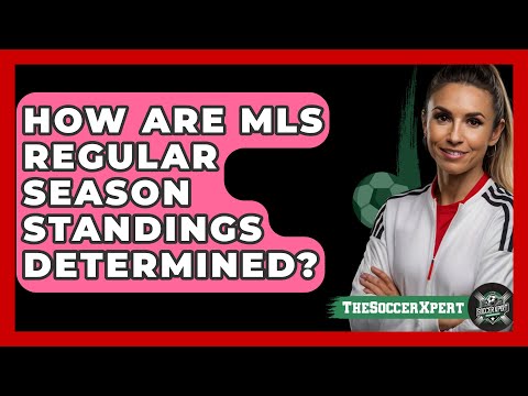 How Are MLS Regular Season Standings Determined? - The Soccer Xpert