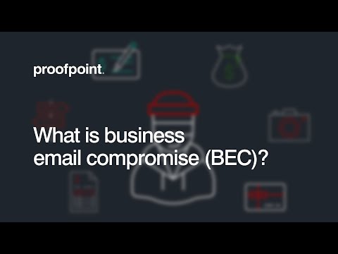 What is Business Email Compromise (BEC)? – Proofpoint Education Series