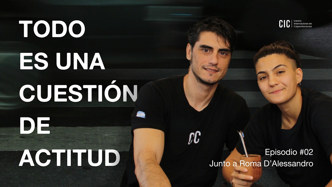 PODCAST CIC | E02 Todo es una cuestión de actitud - junto a Roma D'Alessandro