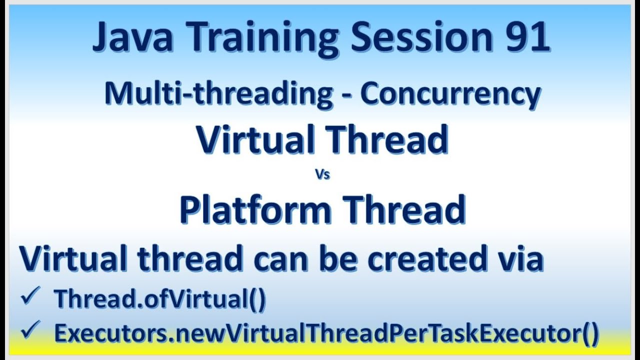 Java Training Session 91 Multi-threading - Concurrency Virtual Thread - Platform Thread, ofVirtual()