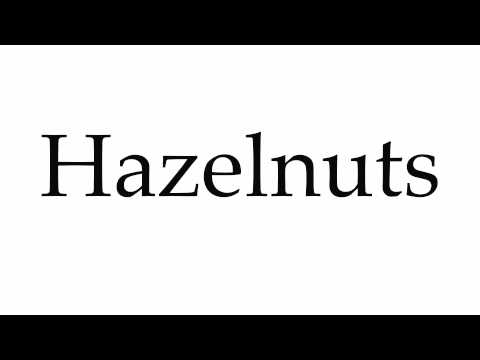 How to Pronounce Hazelnuts