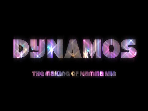 DYNAMOS (Mamma Mia Documentary)