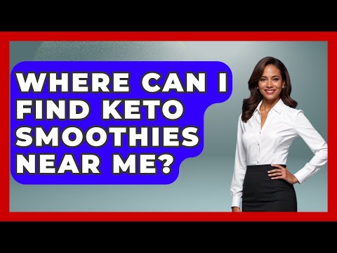 Where Can I Find Keto Smoothies Near Me? - Keto Kitchen HQ