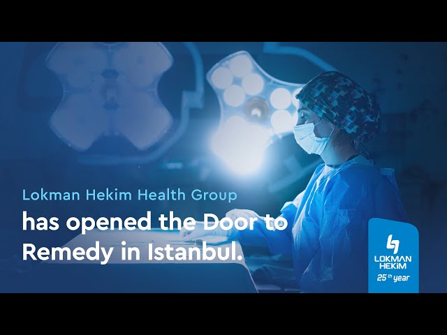 Lokman Hekim Health Group - Your Door to Remedy