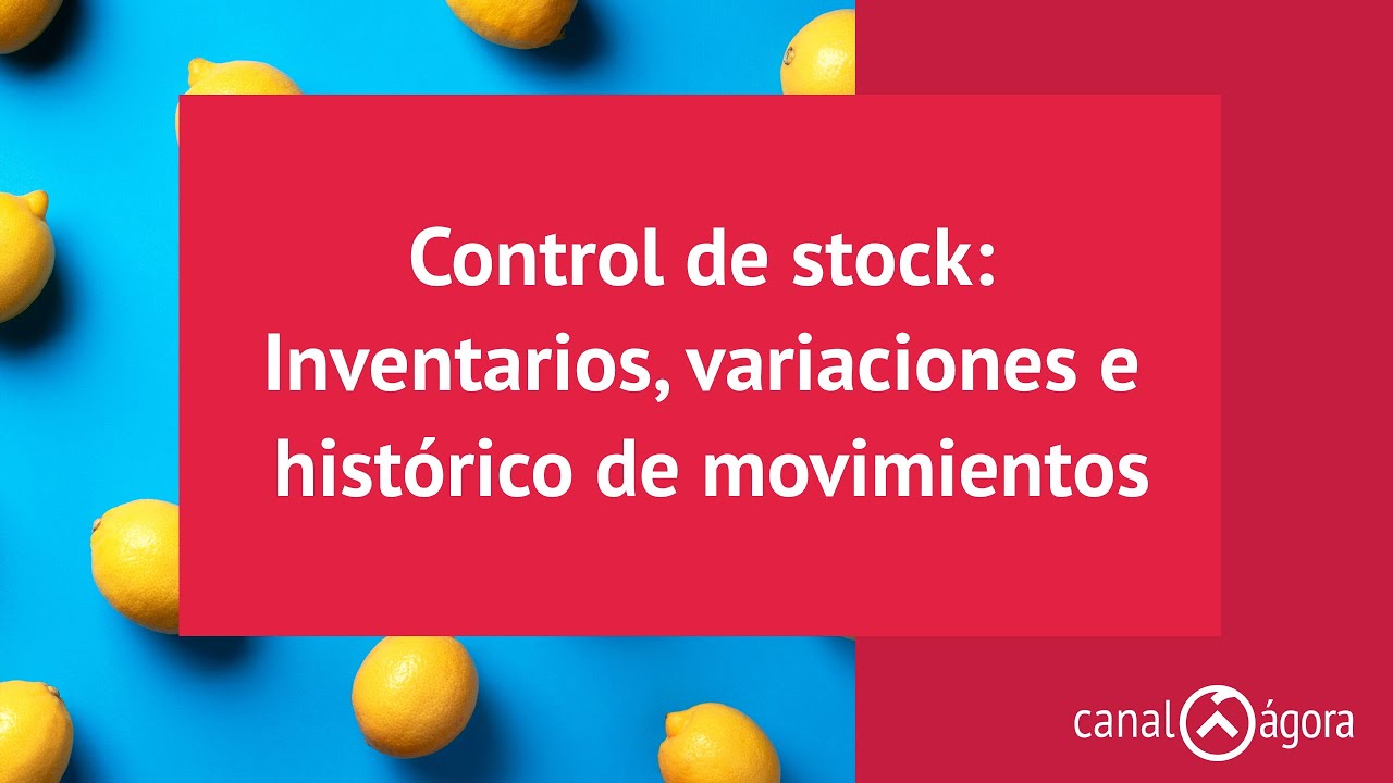 Control de stock: Inventarios, variaciones e histórico de movimientos