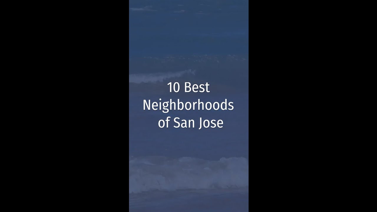 10 Best Neighborhoods of San Jose