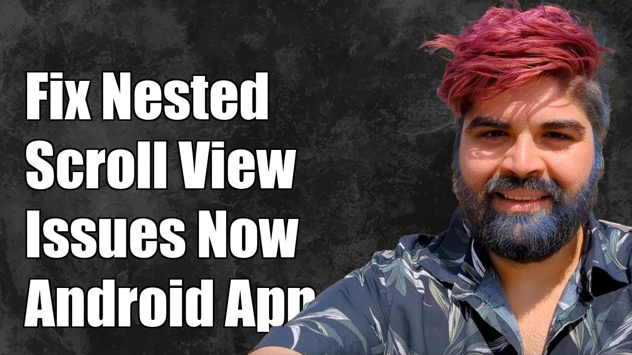 Fixing Nested Scroll View Issues: Scrolling Gets Stuck in Android Apps