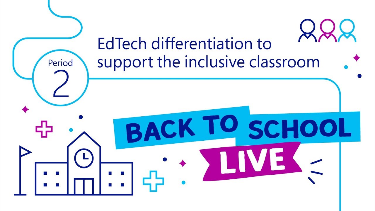 Back to School Live | Period 2: EdTech Differentiation to Support the Inclusive Classroom