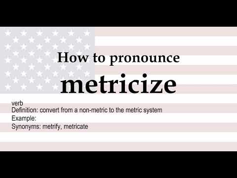 How to pronounce 'metricize' + meaning