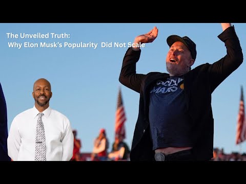 The Unveiled Truth: Why Elon Musk's Popularity Did Not Scale