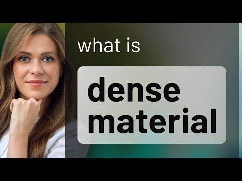 Understanding "Dense Material" in English