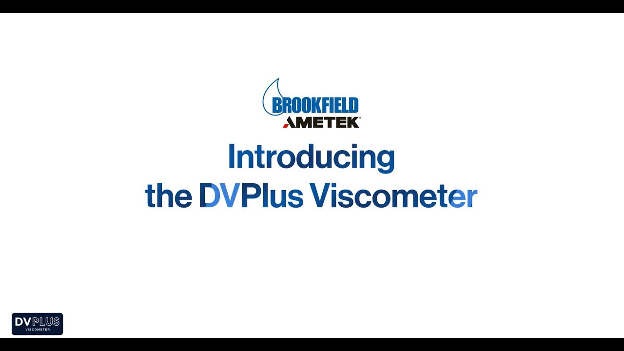 Introducing AMETEK Brookfield's DVPlus Viscometer