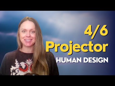 4/6 Projector | Human Design