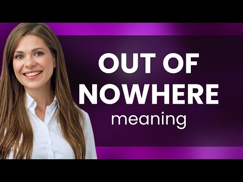 Understanding "Out of Nowhere": An English Phrase Explained