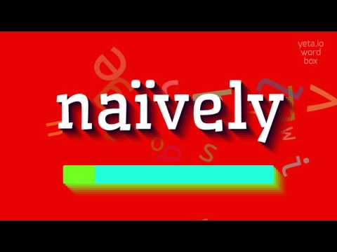 HOW TO SAY NAÏVELY? #naïvely